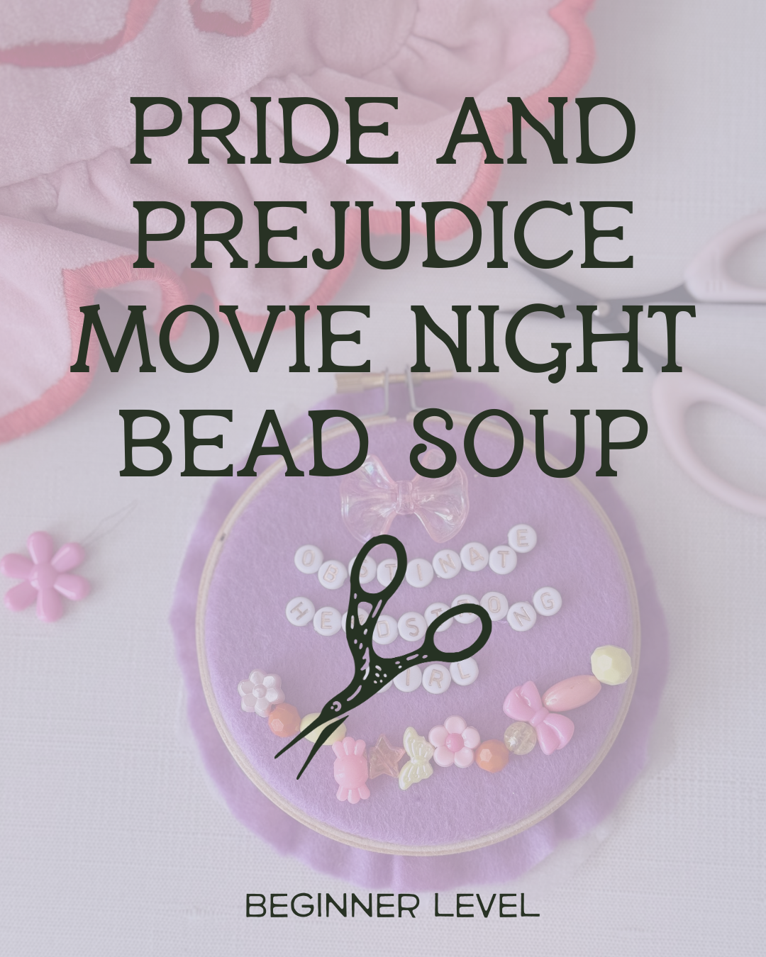 Pride & Prejudice Movie Night Bead Soup – Makeshift Crafts